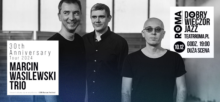 Marcin Wasilewski Trio – 30th Anniversary Tour 2024 na Dużej Scenie ...